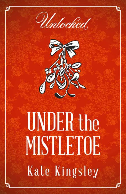 Under the Mistletoe by Kate Kingsley | eBook | Barnes & Noble®