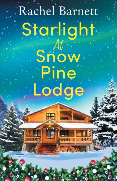 Starlight at Snow Pine Lodge: A wonderfully heartwarming Christmas ...
