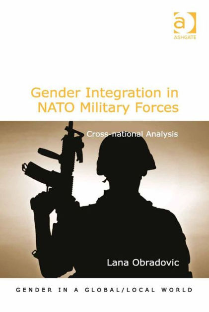Gender Integration in NATO Military Forces: Cross-national Analysis by ...