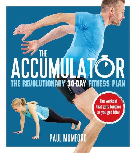 The Accumulator: The Revolutionary 30-Day Fitness Plan by Paul Mumford ...