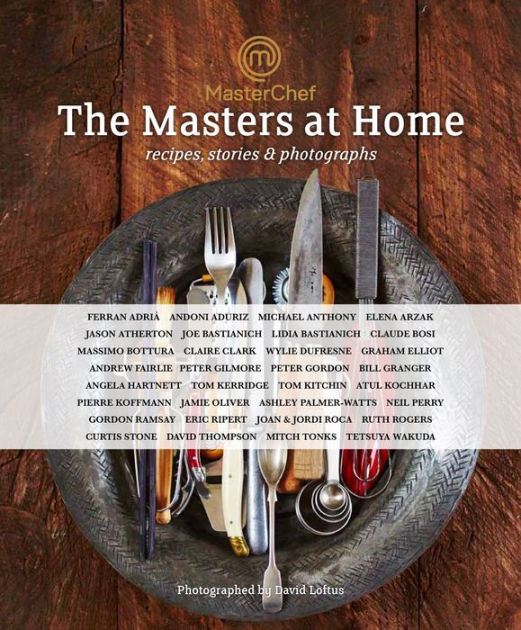 MasterChef: the Masters at Home: Recipes, stories and photographs by ...