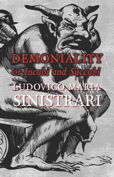 Demoniality or Incubi and Succubi by Ludovico Maria Sinistrari | eBook ...