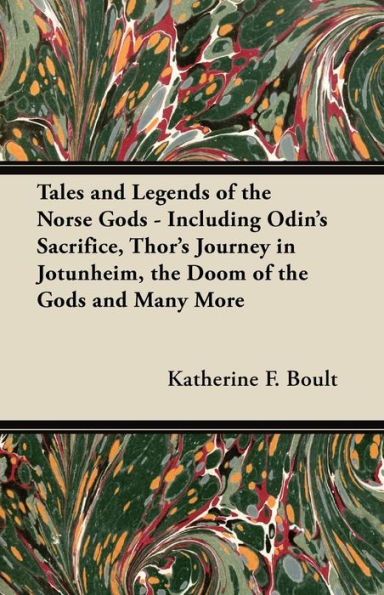 Tales and Legends of the Norse Gods - Including Odin's Sacrifice, Thor ...