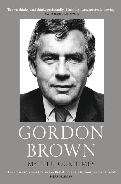 Gordon Brown: My Life, Our Times by Gordon Brown, Paperback | Barnes ...