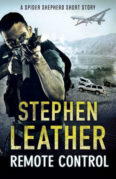 Remote Control: A Spider Shepherd Short Story by Stephen Leather ...