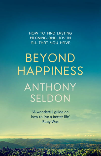 Beyond Happiness: The trap of happiness and how to find deeper meaning ...