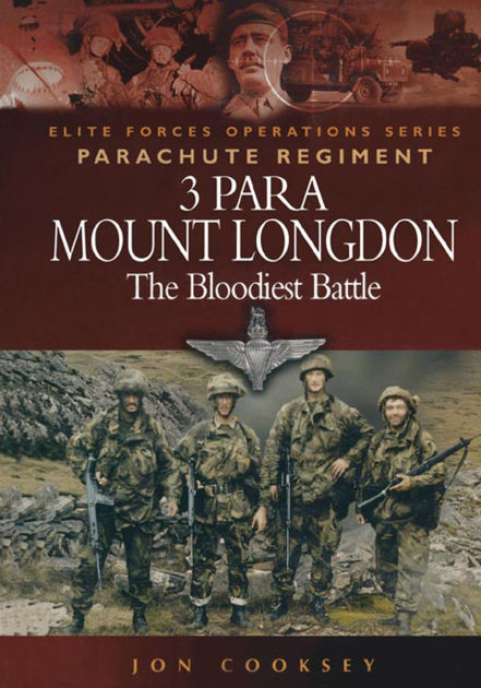 3 Para Mount Longdon: The Bloodiest Battle by Jon Cooksey | eBook ...