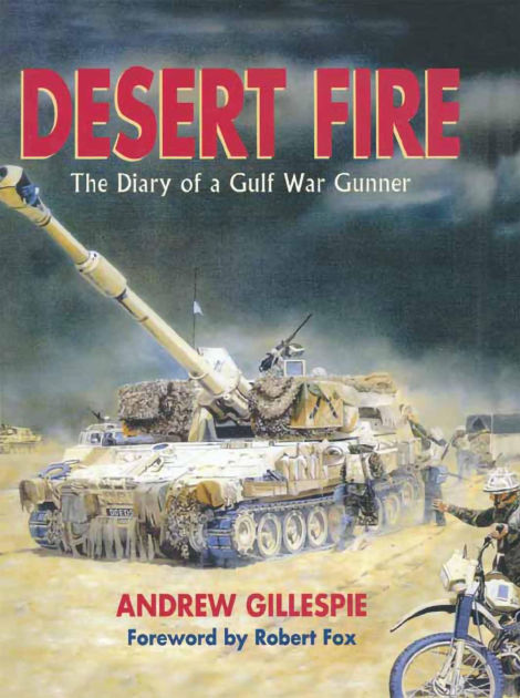 Desert Fire: The Diary of a Cold War Gunner by Andrew Gillespie | eBook ...