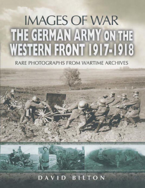 The German Army on the Western Front, 1917-1918 by David Bilton | eBook ...