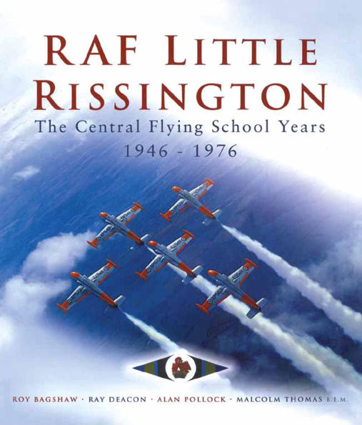 RAF Little Rissington: The Central Flying School, 1946-76 by Roy ...