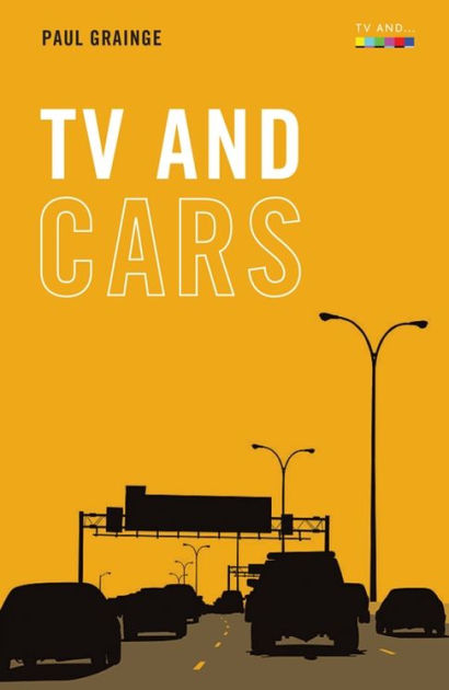 TV and Cars by Paul Grainge, Paperback | Barnes & Noble®