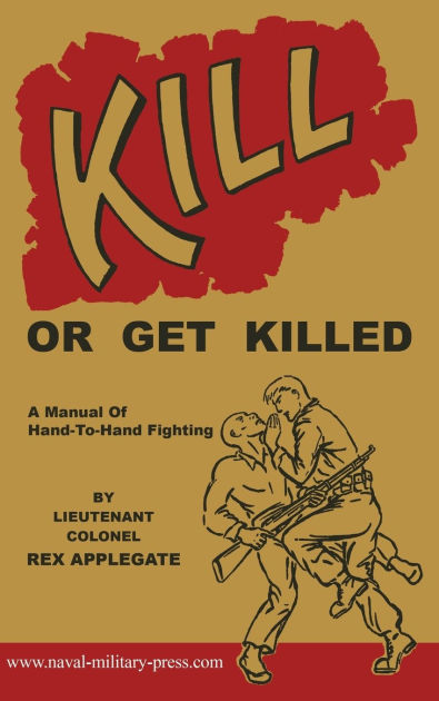 Kill or Get Killed by Rex Applegate, Paperback | Barnes & Noble®