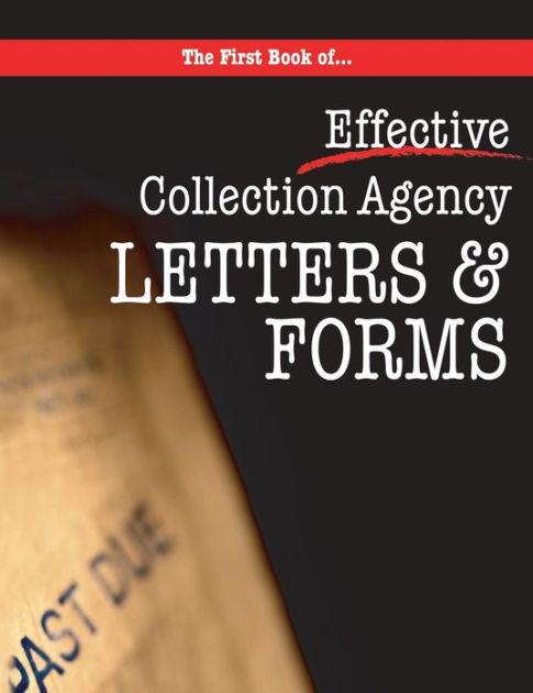 The First book of Collection Agency Letters and Forms: Part of the ...