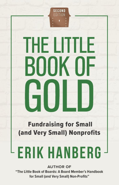 The Little Book of Gold: Fundraising for Small (and Very Small ...