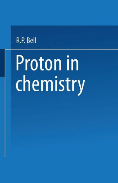 The Proton in Chemistry by R.P. Bell, Paperback | Barnes & Noble®