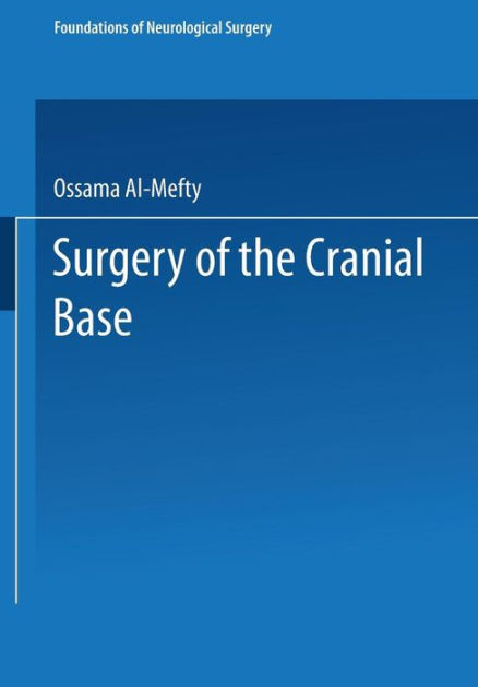 Surgery of the Cranial Base by Ossama Al-Mefty, Paperback | Barnes & Noble®
