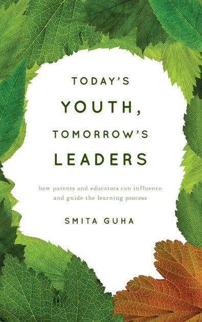Today's Youth, Tomorrow's Leaders: How Parents and Educators Can ...