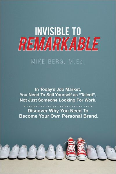 Invisible to Remarkable: In Today's Job Market, You Need To Sell ...