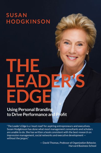 The Leader's Edge: Using Personal Branding to Drive Performance and ...