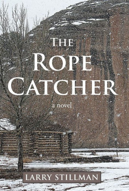 The Rope Catcher by Larry Stillman, Paperback | Barnes & Noble®