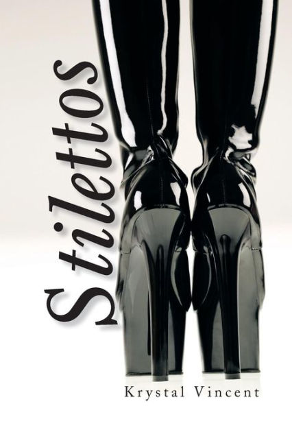 Stilettos by Krystal Vincent, Paperback | Barnes & Noble®