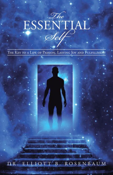 The Essential Self: The Key to a Life of Passion, Lasting Joy and ...