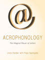 Acrophonology: The Magical Power of Letters by Linda Bender with Pepe ...