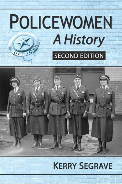 Policewomen: A History, 2d ed. by Kerry Segrave, Paperback | Barnes ...