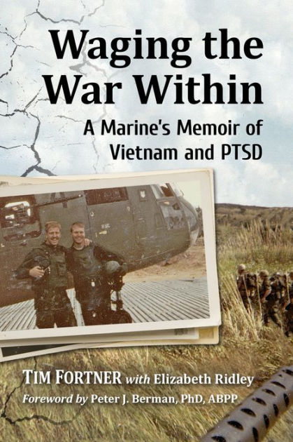 Waging the War Within: A Marine's Memoir of Vietnam and PTSD by Tim ...