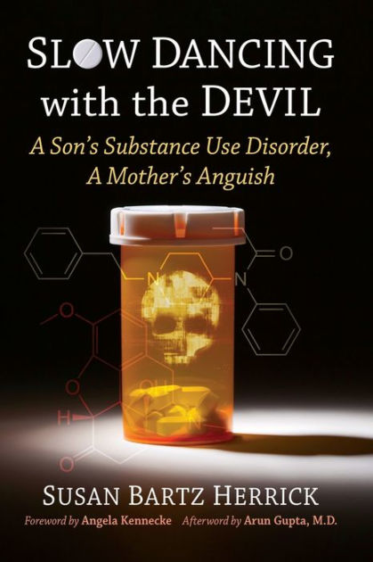 Slow Dancing with the Devil: A Son's Substance Use Disorder, A Mother's ...