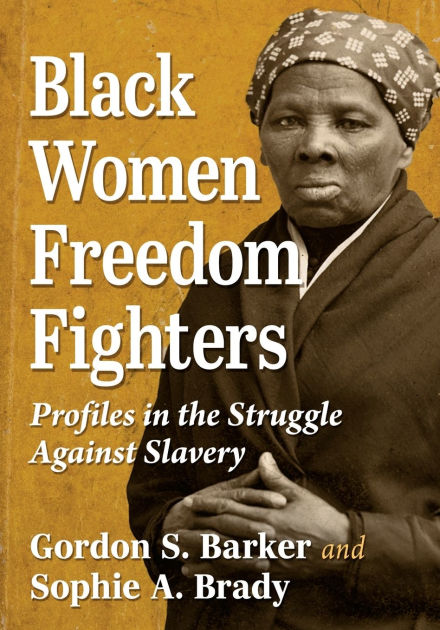 Black Women Freedom Fighters: Profiles in the Struggle Against Slavery ...