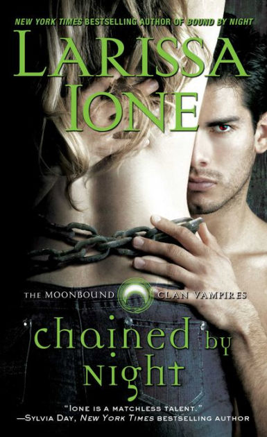 Chained by Night (Moonbound Clan Vampires Series #2) by Larissa Ione ...