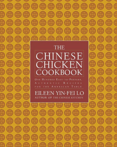 The Chinese Chicken Cookbook: 100 Easy-to-Prepare, Authentic Recipes ...