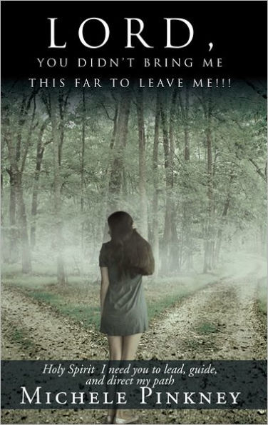 LORD, YOU DIDN'T BRING ME THIS FAR TO LEAVE ME!!! by Michele Pinkney ...