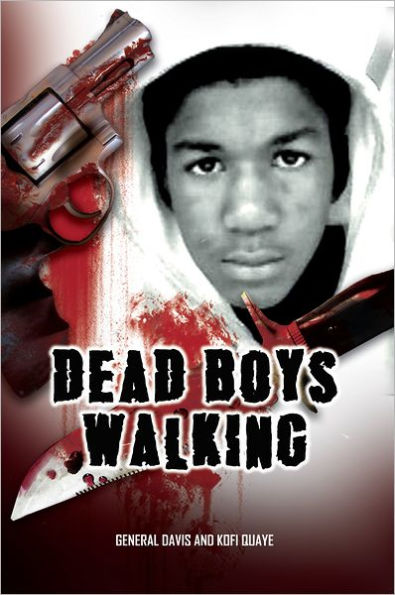 DEAD BOYS WALKING by General Davis and Kofi Quaye | eBook | Barnes & Noble®