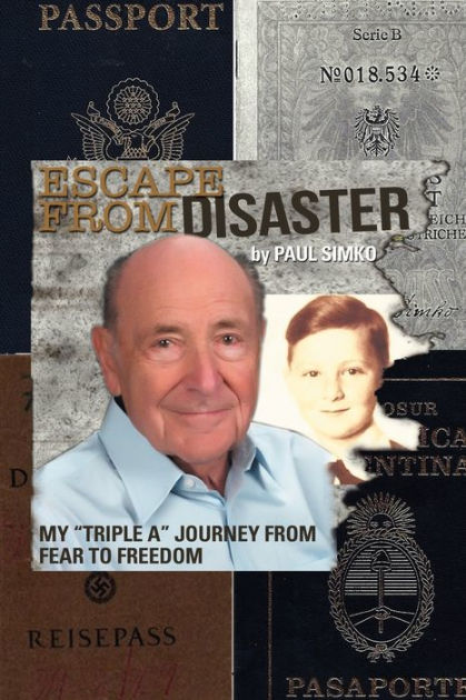 Escape from Disaster: My Triple a Journey from Fear to Freedom by Paul ...
