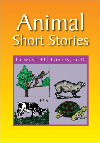 Animal Short Stories by Clement B.G. London, Ed.D. | eBook | Barnes ...