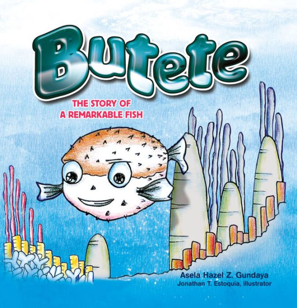 Butete: The Story of a Remarkable Fish by Asela Hazel Z. Gundaya ...