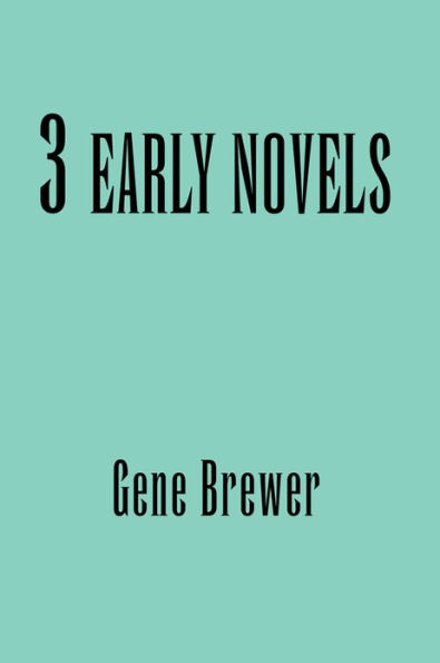 3 Early Novels by Gene Brewer | eBook | Barnes & Noble®