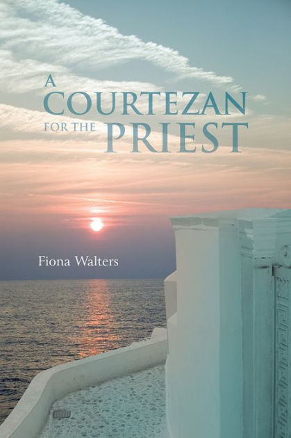 A Courtezan for the Priest by Fiona Walters, Paperback | Barnes & Noble®