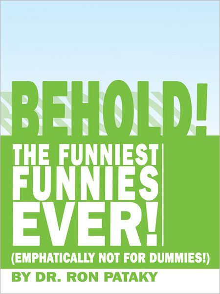 Behold! The Funniest Funnies Ever! by Dr. Ron Pataky | eBook | Barnes ...