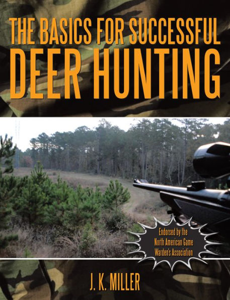 The Basics for Successful Deer Hunting by J. K. Miller | eBook | Barnes ...