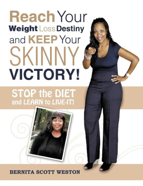 Reach Your Weight Loss Destiny and Keep Your SKINNY Victory!: Stop the ...