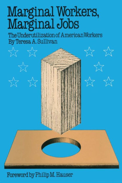 Marginal Workers, Marginal Jobs: The Underutilization of American ...