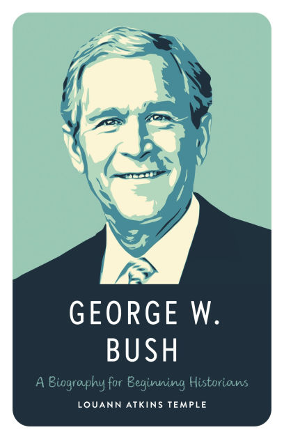 George W. Bush: A Biography for Beginning Historians by Louann Atkins ...