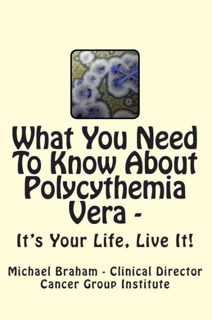 What You Need to Know About Polycythemia Vera - It's Your Life, Live It ...