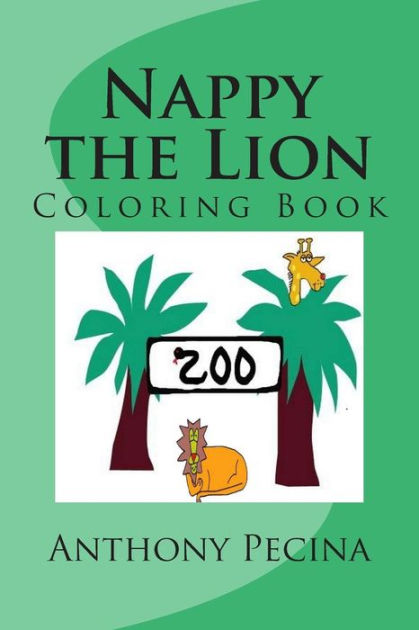 Nappy the Lion Coloring Book by Anthony Pecina, Paperback | Barnes & Noble®