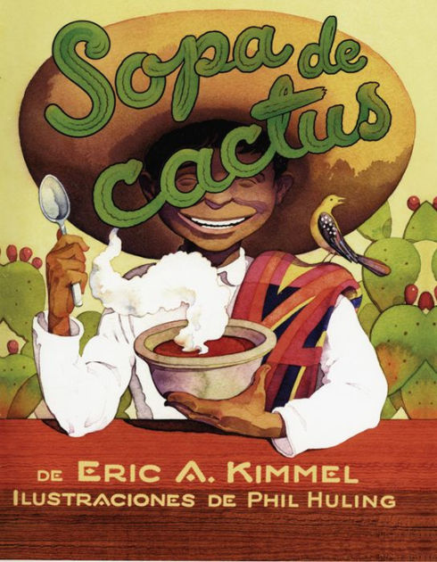 Sopa de cactus by Eric A. Kimmel, Phil Huling, Paperback | Barnes & Noble®