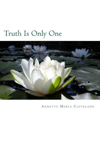 Truth Is Only One by Annette Merle Cleveland, Paperback | Barnes & Noble®