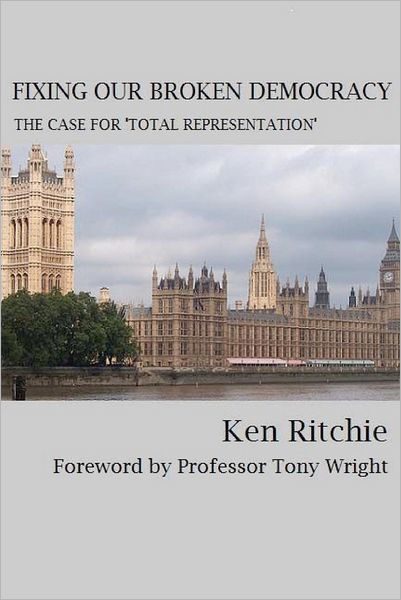 Fixing our broken democracy: The case for 'Total Representation' by Ken ...